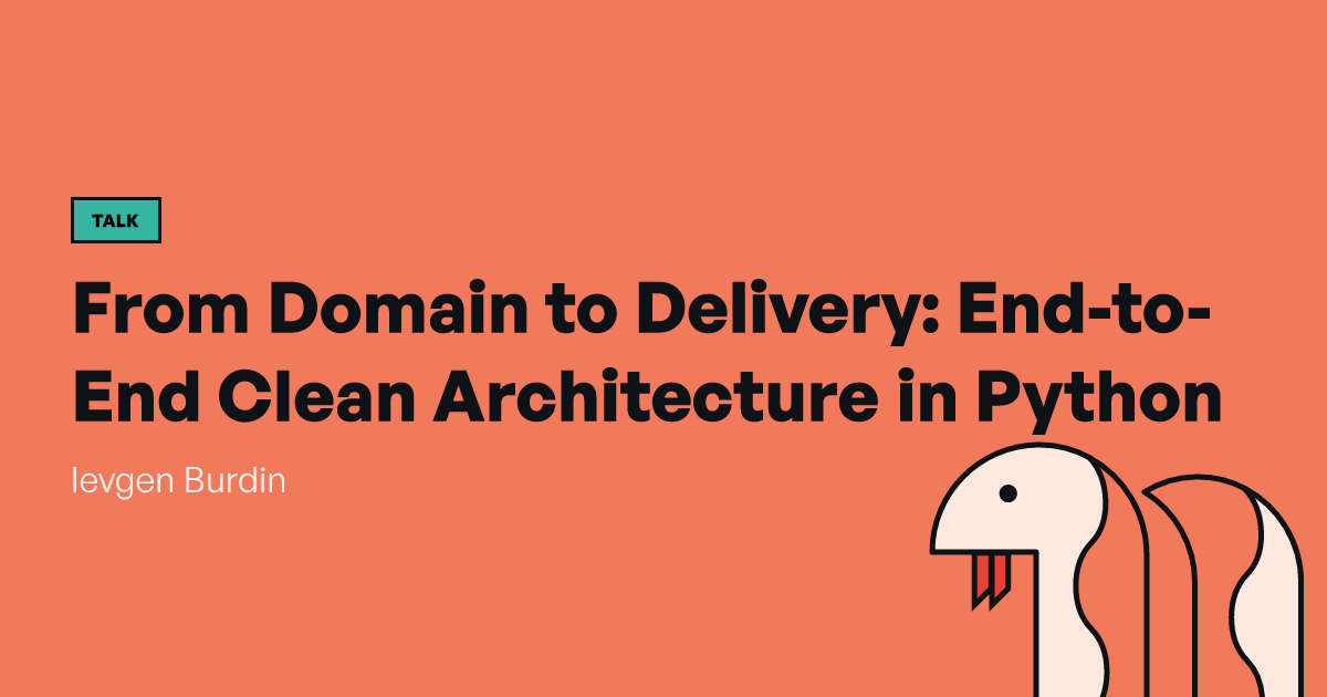From Domain To Delivery End To End Clean Architecture In Python Pycon Italia